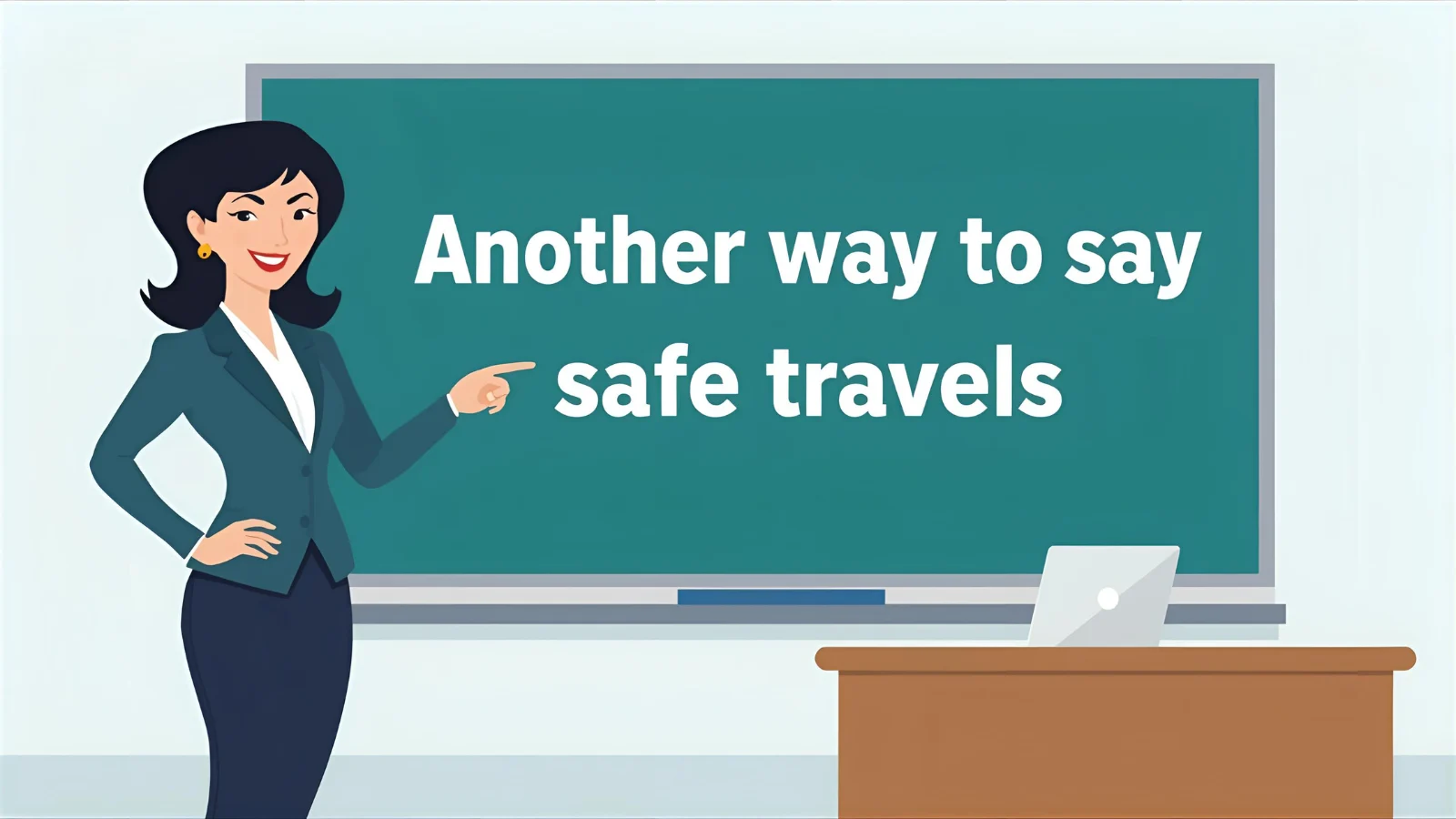 46+ Another Way to Say “Safe Travels” With Meaning And Example